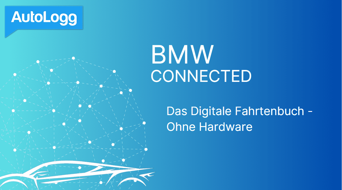 BMW Online Fahrtenbuch: Digitale Dokumentation leicht gemacht - Elektronisches Fahrtenbuch AutoLogg