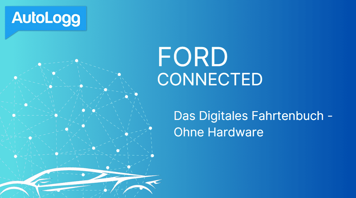 Ford Connected: Das erste Digitale Fahrtenbuch für Ihren Ford